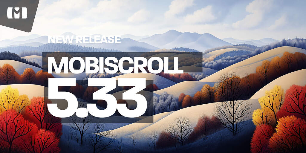 New Release: Mobiscroll 5.33 - Announcements - Mobiscroll